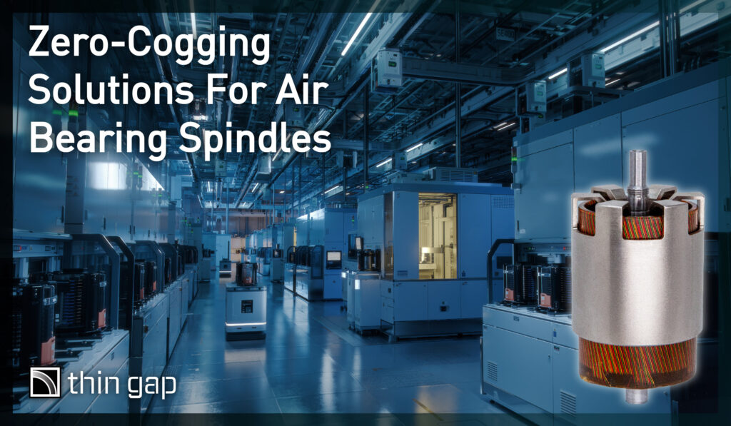 Slotless Motors For Air Bearing Spindles | ThinGap