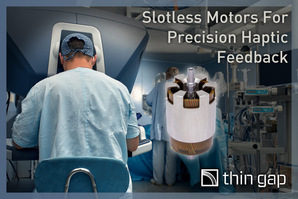 Slotless Motors For Precision Haptic Feedback | ThinGap