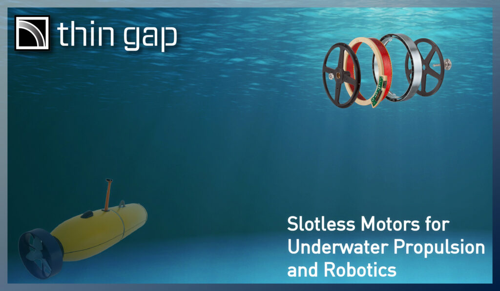 Slotless Motors For Underwater Applications | ThinGap