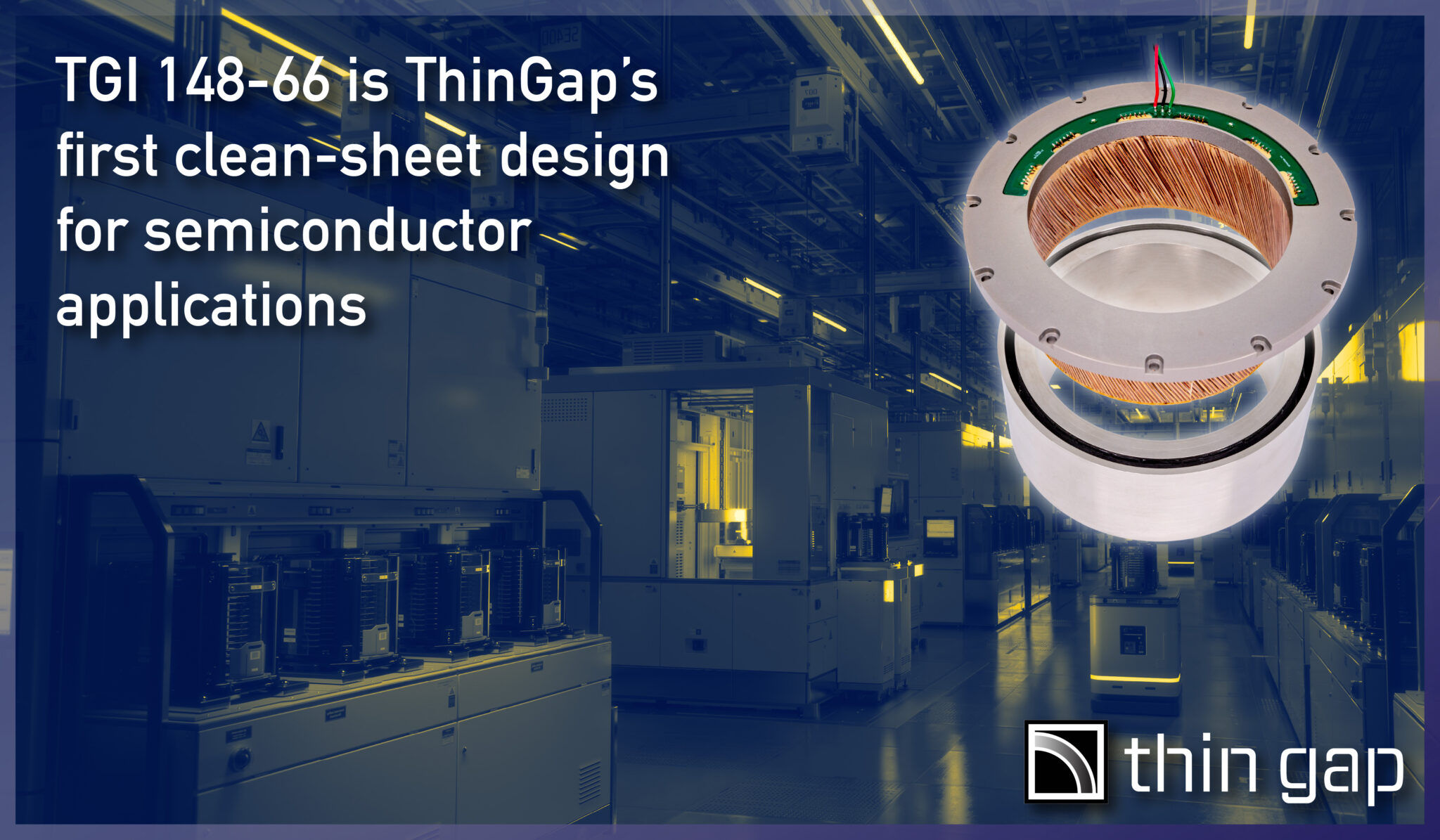 New TGI 148-66 Is ThinGap’s New Semiconductor-Optimized Design